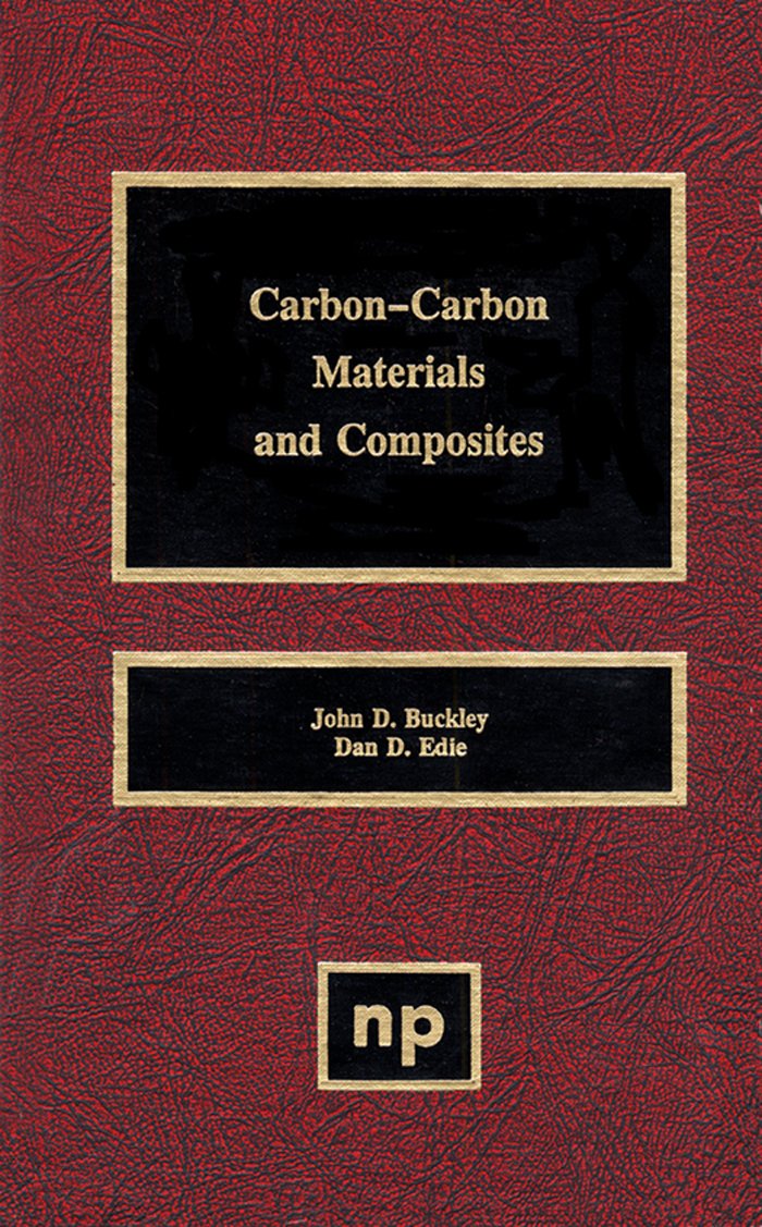 Carbon-Carbon Materials and Composites 1, Buckley, John D., Edie, Dan D ...