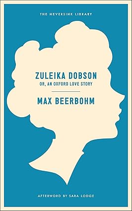 Zuleika Dobson : Or, An Oxford Love Story (Neversink) (Neversink ...