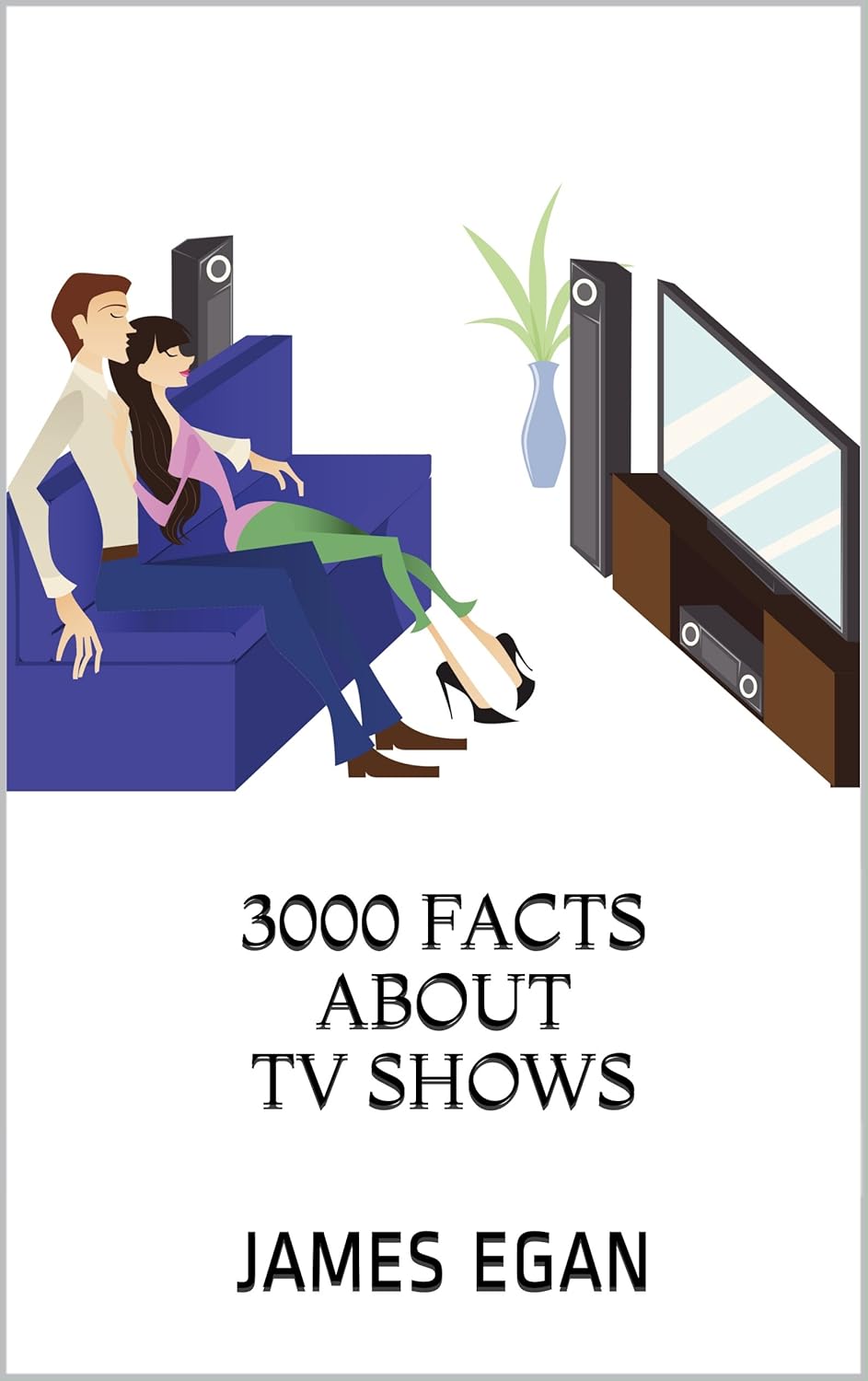 3000 Facts about TV Shows - Kindle edition by Egan, James. Reference ...