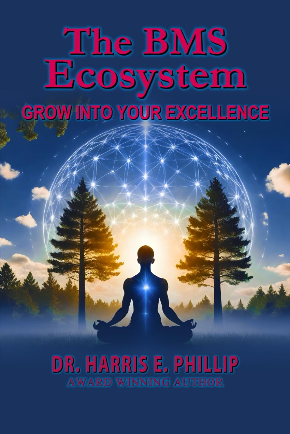 The BMS Ecosystem: GROW INTO YOUR EXCELLENCE: Phillip, Dr. Harris E ...