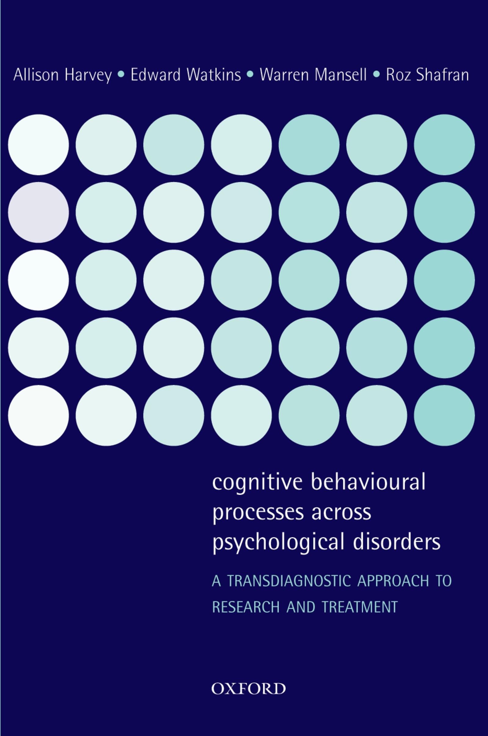 Cognitive Behavioural Processes Across Psychological Disorders: A ...