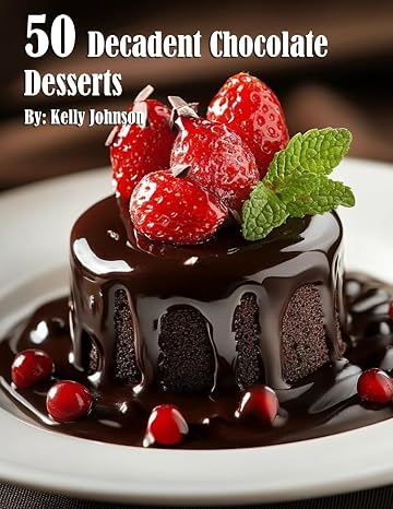 50 Decadent Chocolate Desserts: Johnson, Kelly: 9798348117153: Amazon ...