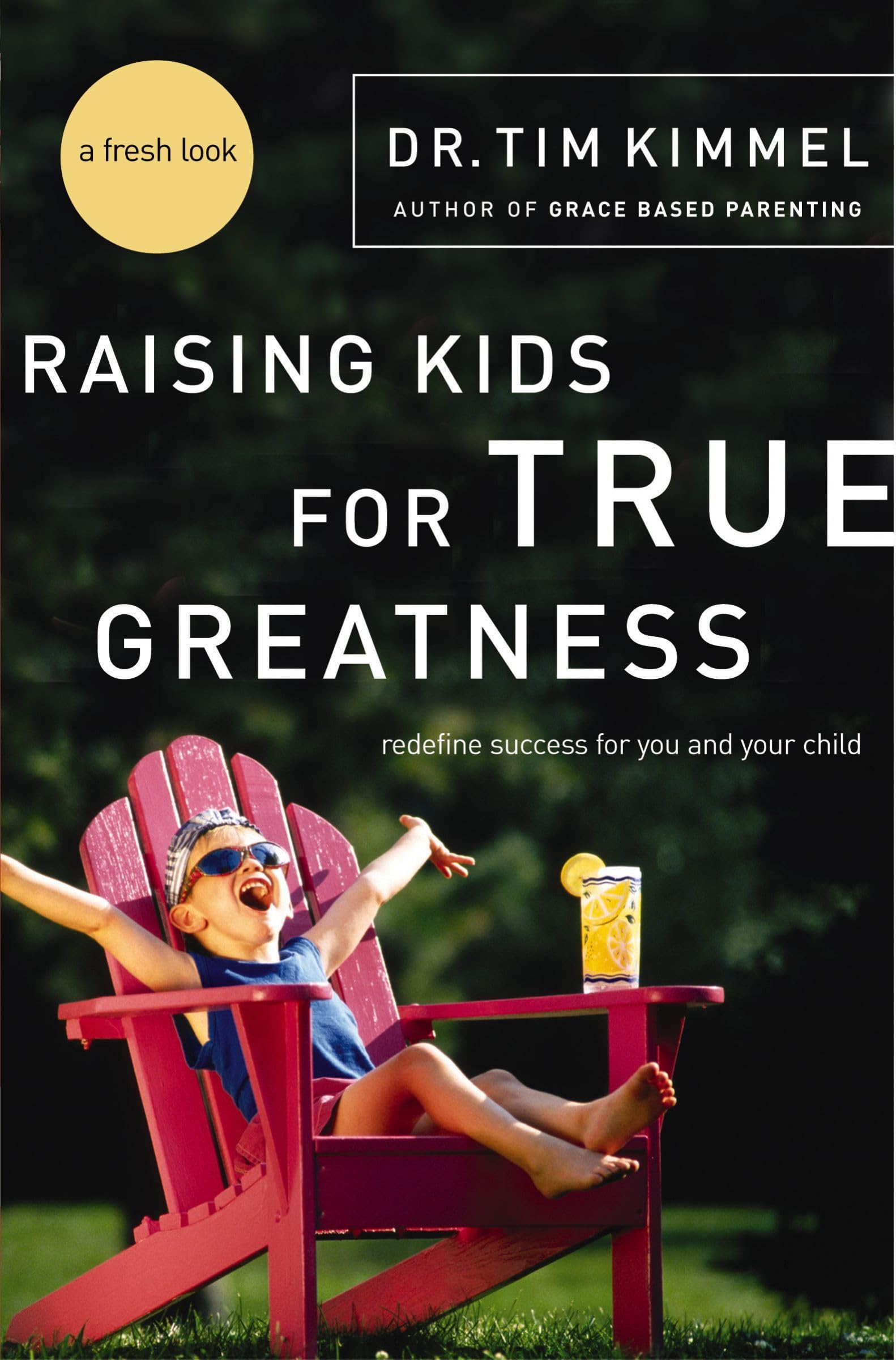 Raising Kids for True Greatness: Redefine Success for You and Your ...