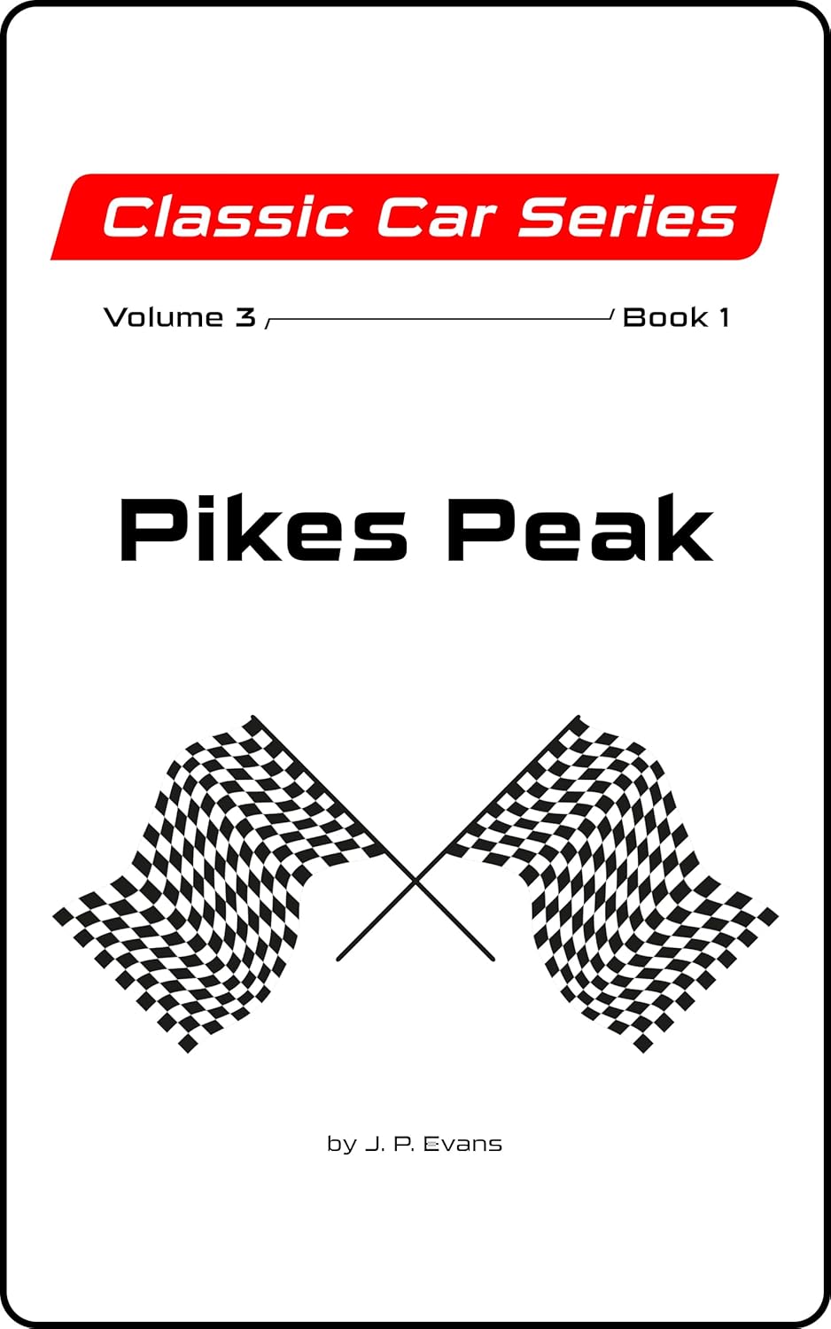 Amazon.com: Pikes Peak: Volume 3 Book 1 (Classic Car Series) eBook ...