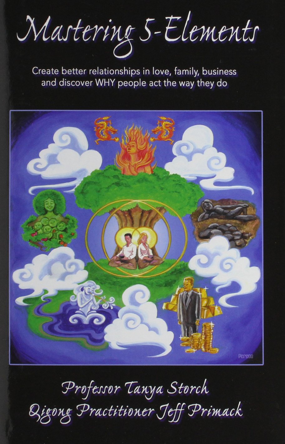Mastering 5-Elements: Create Better Relationships in Love, Family ...