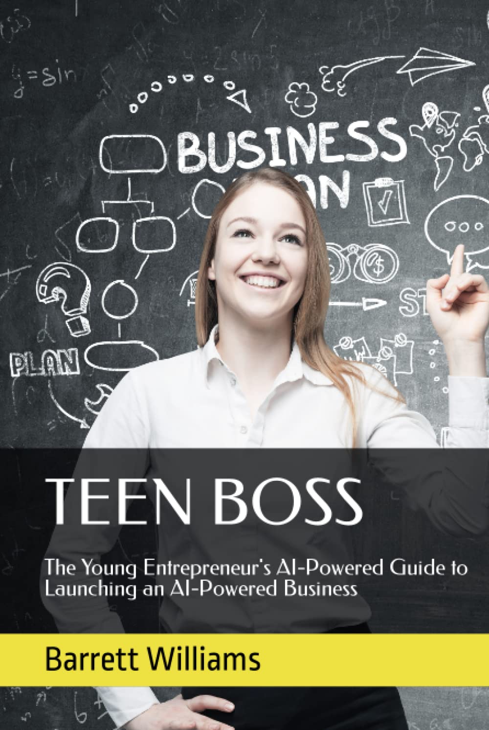Teen Boss: The Young Entrepreneur's AI-Powered Guide to Launching an AI ...