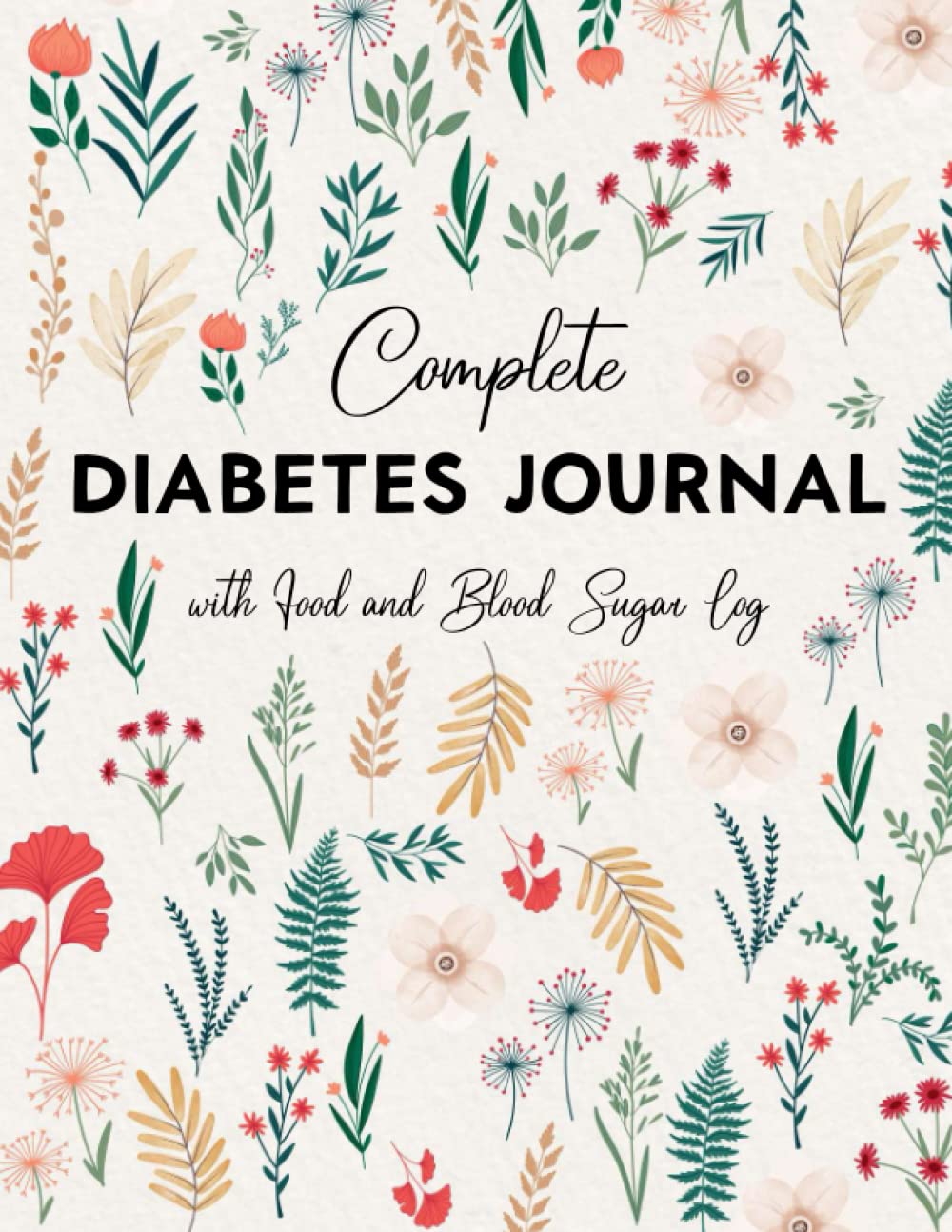 Complete Diabetes Journal with Food & Blood Sugar Log: Journal for ...