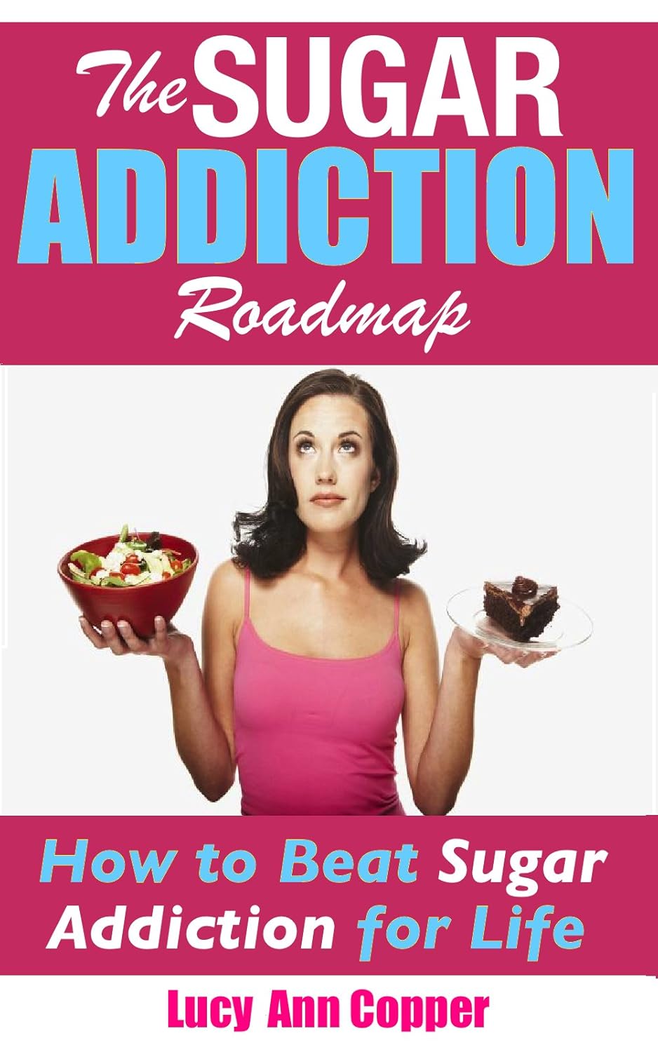 The Sugar Addiction Roadmap - How to Beat Sugar Addiction for Life ...