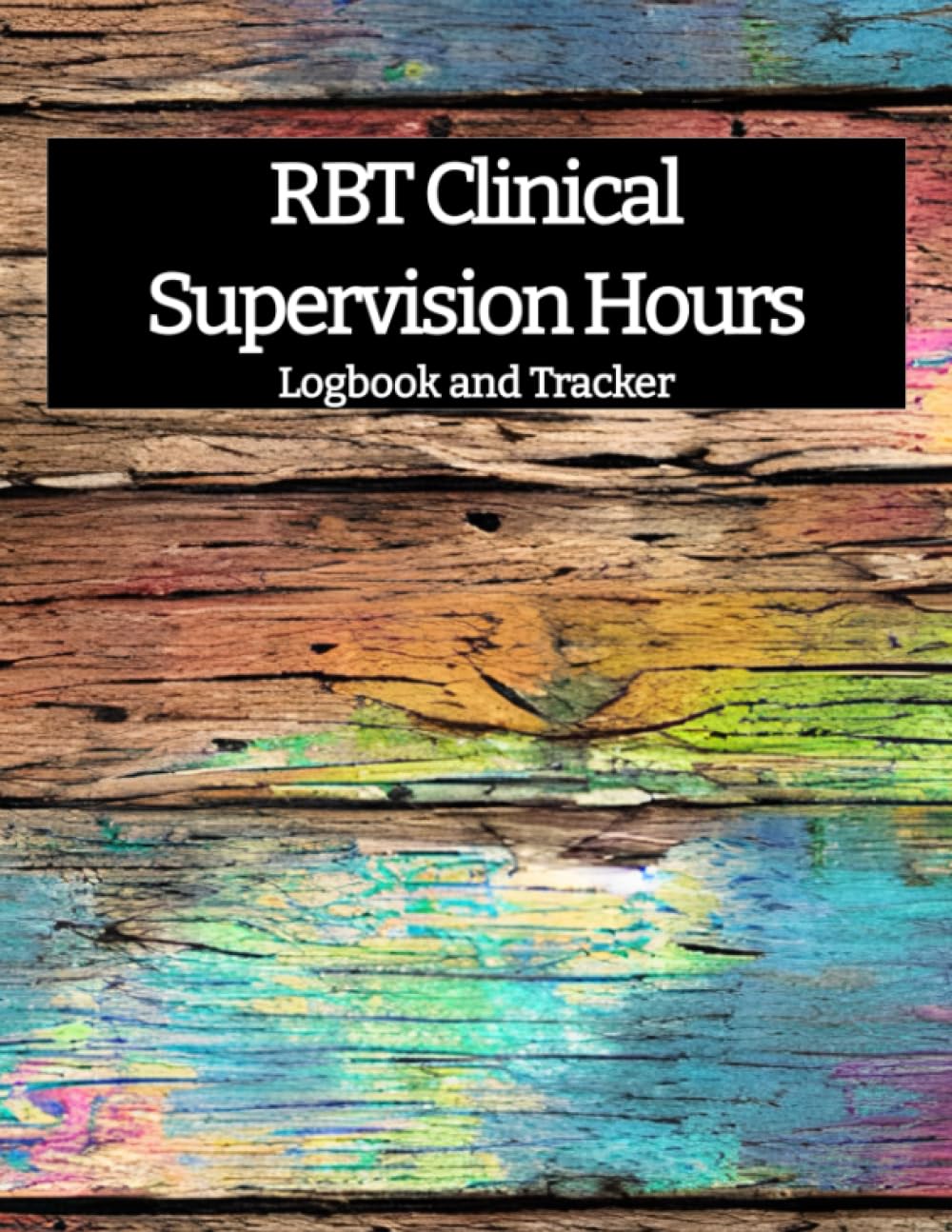 RBT Clinical Supervision Hours Logbook and Tracker: Registered Behavior ...