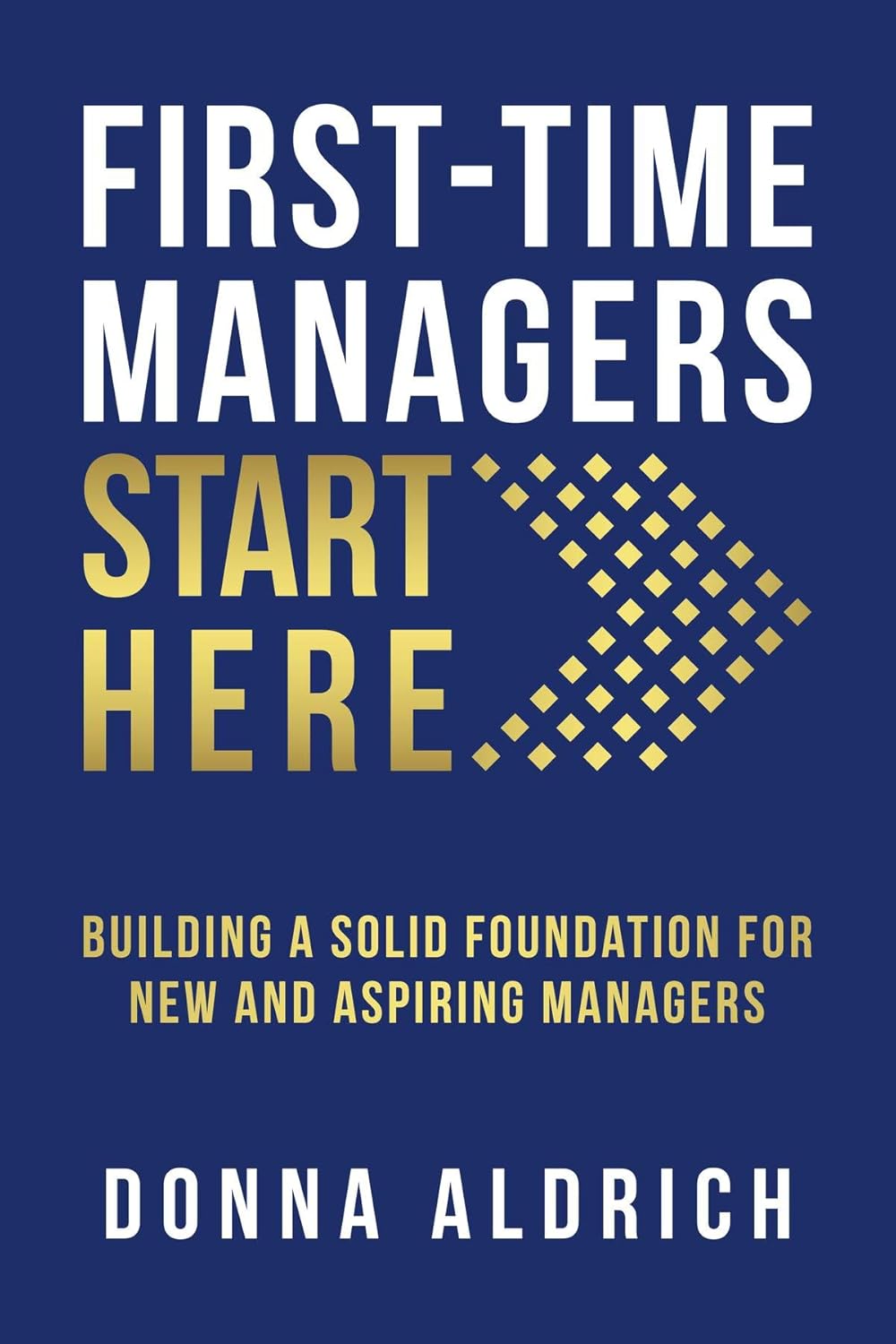 Amazon.com: First-Time Managers Start Here: Building a Solid Foundation ...