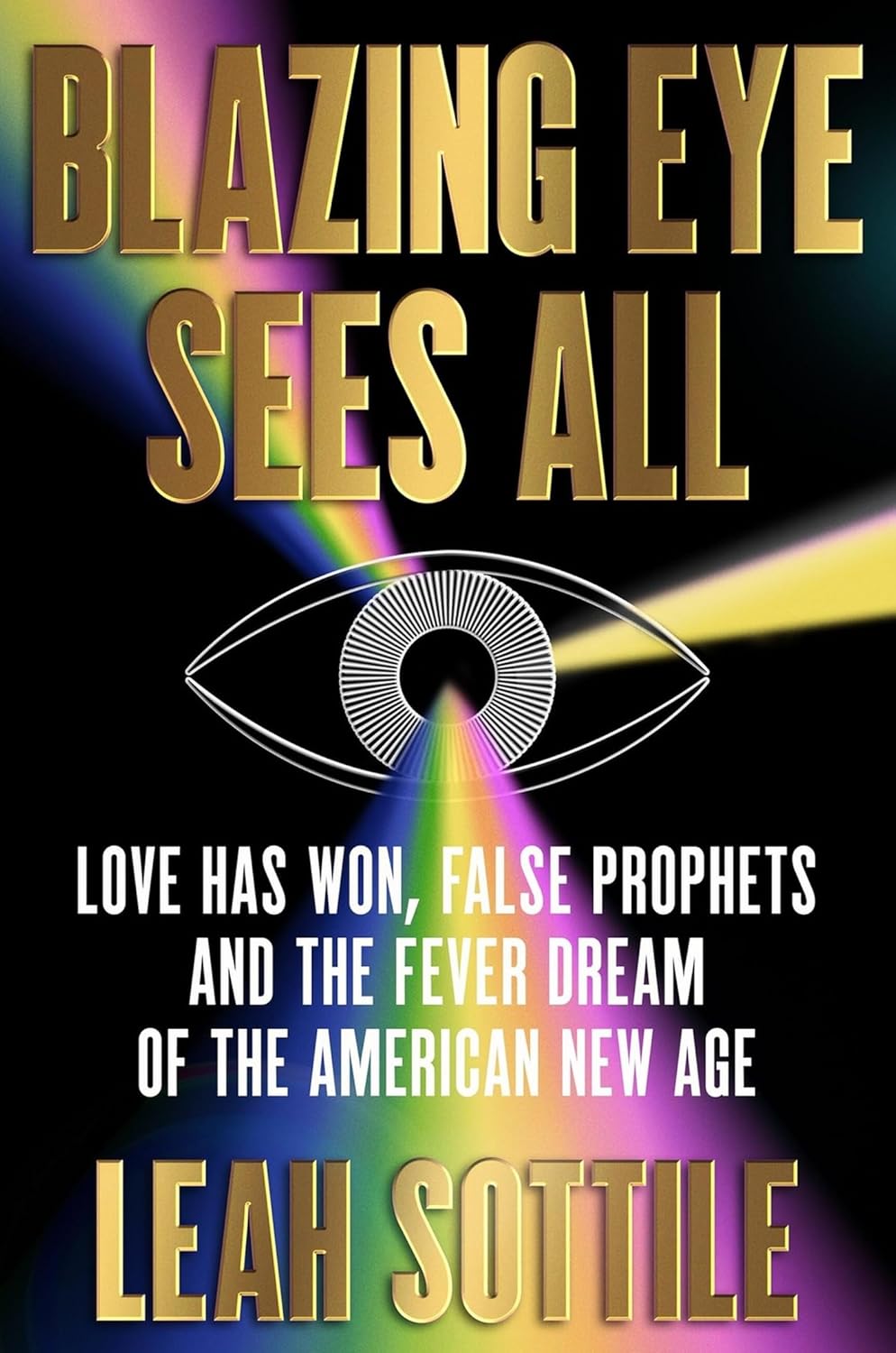 Amazon.com: Blazing Eye Sees All: Love Has Won, False Prophets, and the ...