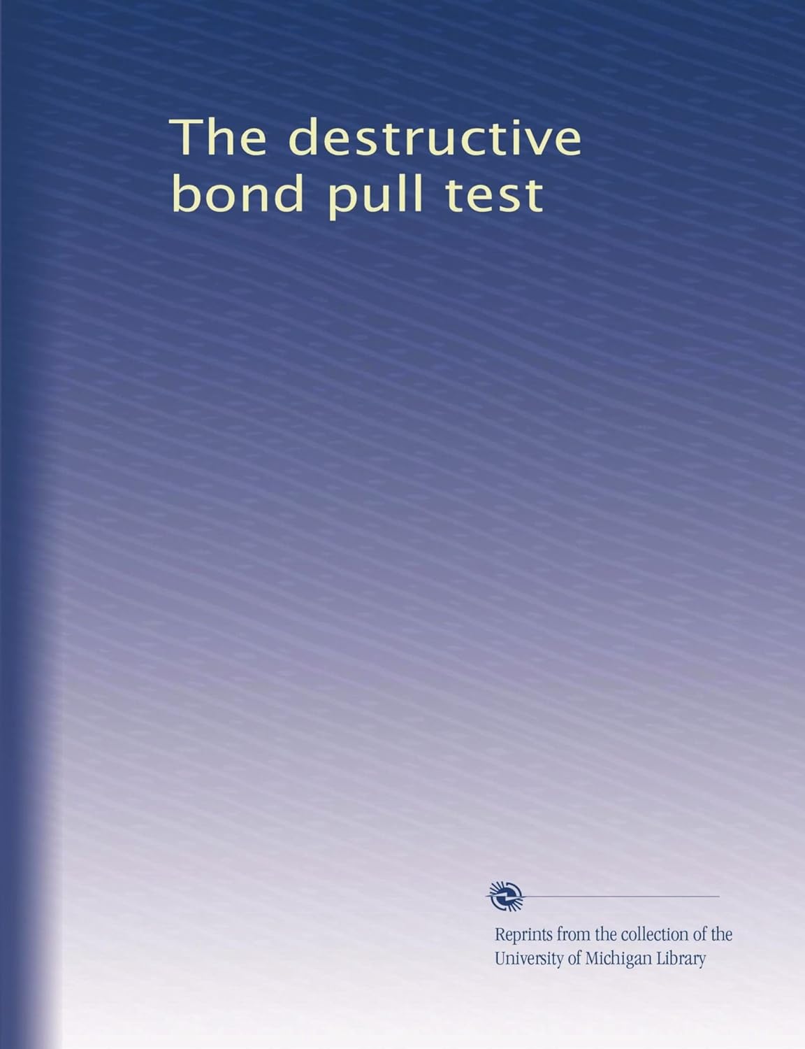 Amazon.com: The destructive bond pull test: Unknown, .: Books