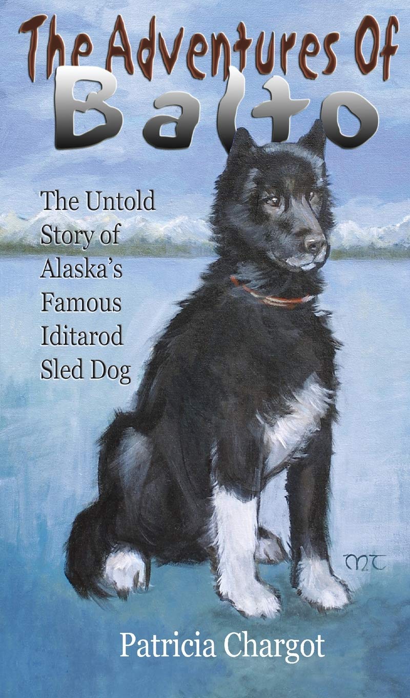 The Adventures of Balto: The Untold Story of Alaska's Famous Iditarod ...