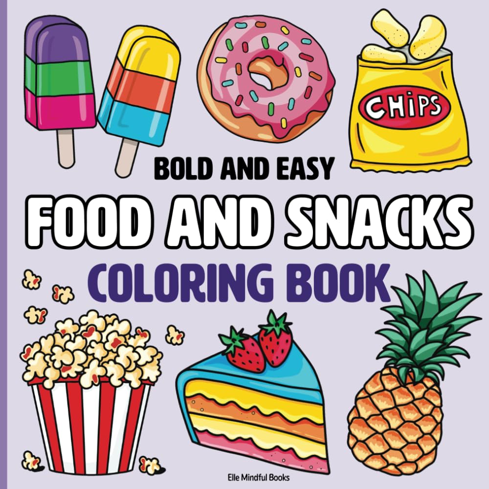Food and Snacks: Bold and Easy Coloring Book for Adults, Kids, and ...