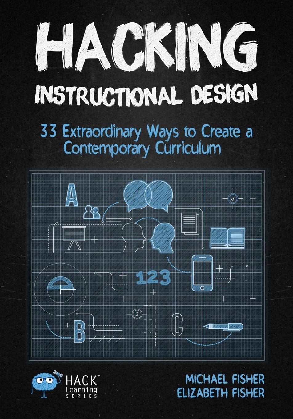 Hacking Instructional Design: 33 Extraordinary Ways to Create a ...