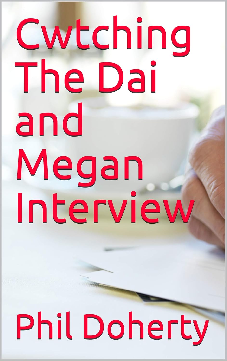 Cwtching The Dai and Megan Interview - Kindle edition by Doherty, Phil ...