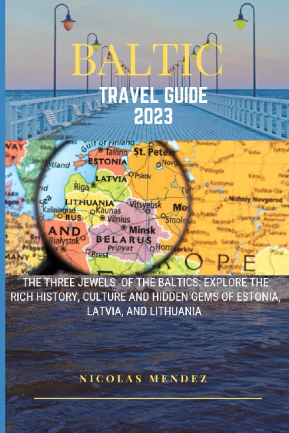 BALTIC TRAVEL GUIDE 2023: The Three Jewels of the Baltics: Explore the ...