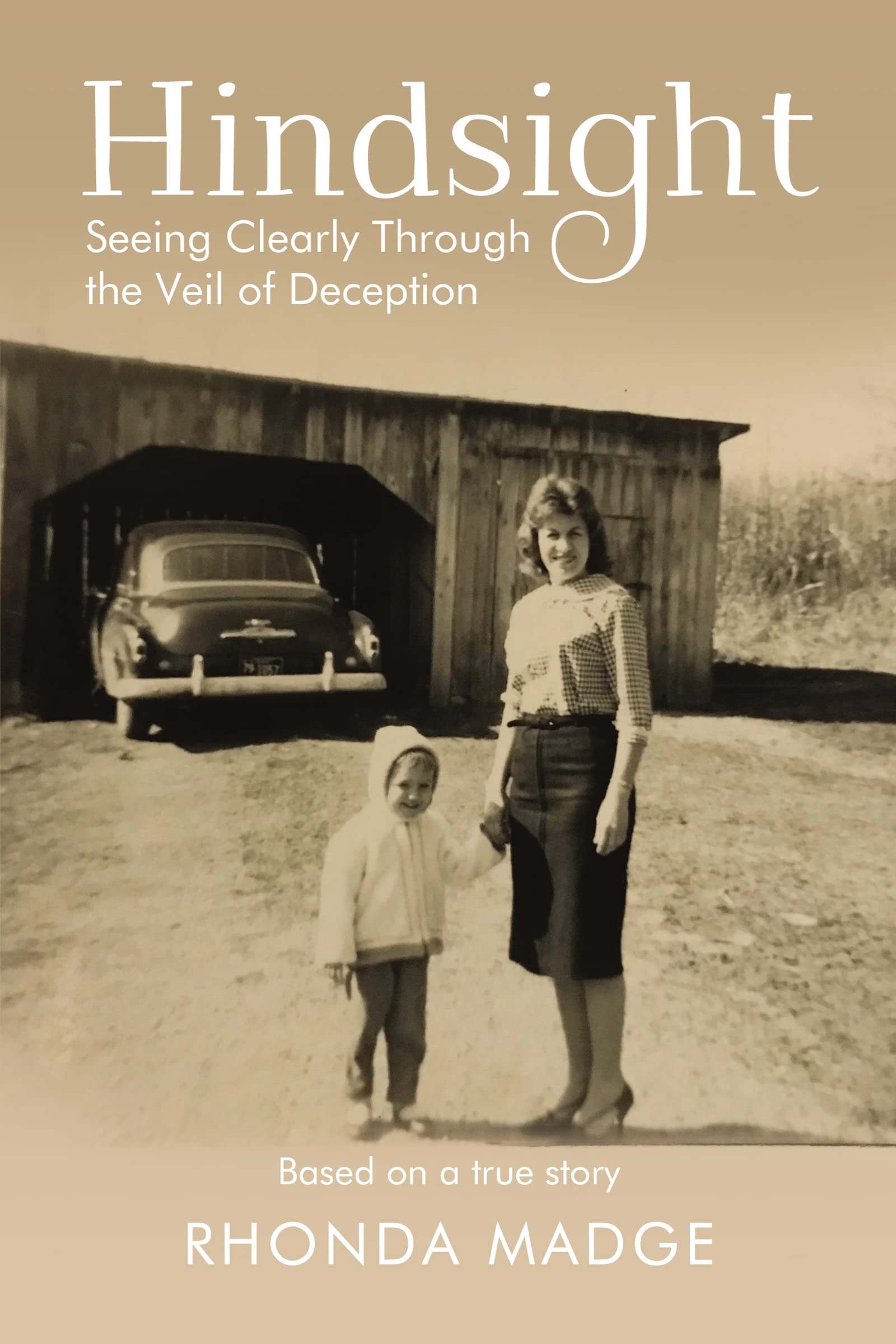 Hindsight: Seeing Clearly through the Veil of Deception: Madge, Rhonda ...