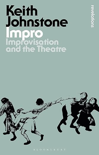 Impro: Improvisation and the Theatre (Bloomsbury Revelations) : Keith ...