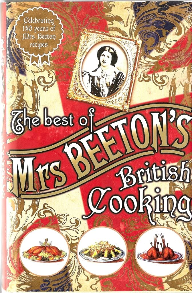 The best of Mrs Beeton's British cooking: BEETON (Mrs): 9781407221151 ...