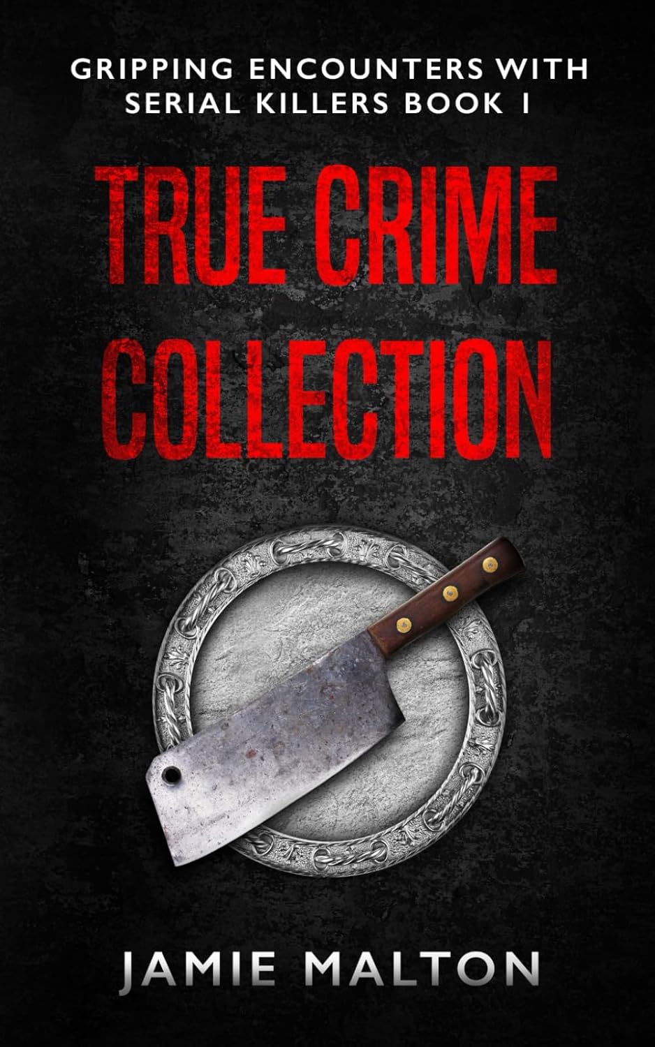True Crime Collection: Gripping Encounters With Serial Killers Book 1 ...