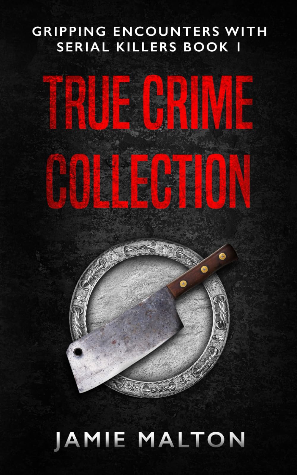 True Crime Collection: Gripping Encounters With Serial Killers Book 1 ...