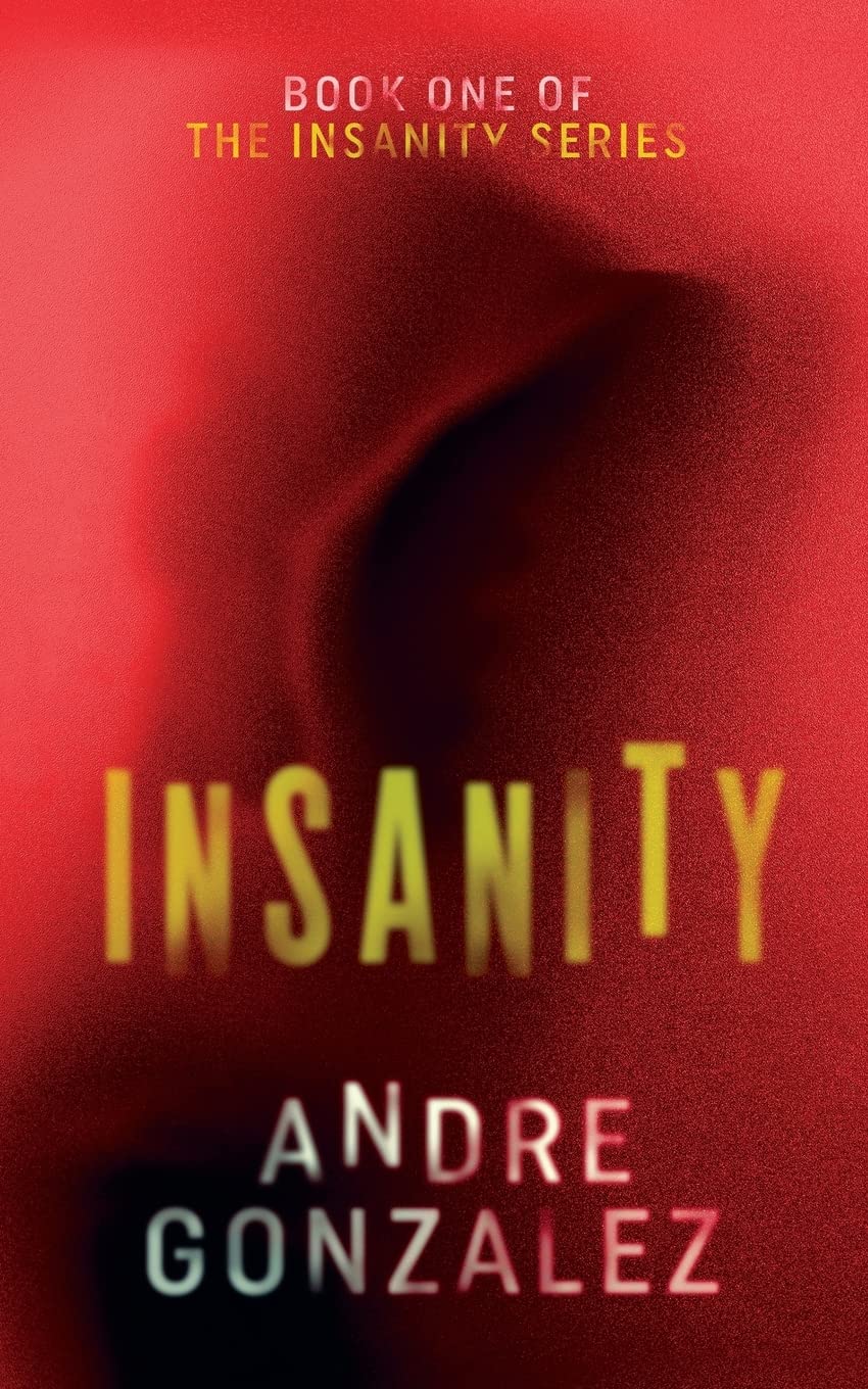 Amazon.com: Insanity: 9780997754841: Gonzalez, Andre: Books