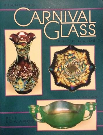 The Standard Carnival Glass Price Guide: Edwards, Bill: 9780891455769 ...