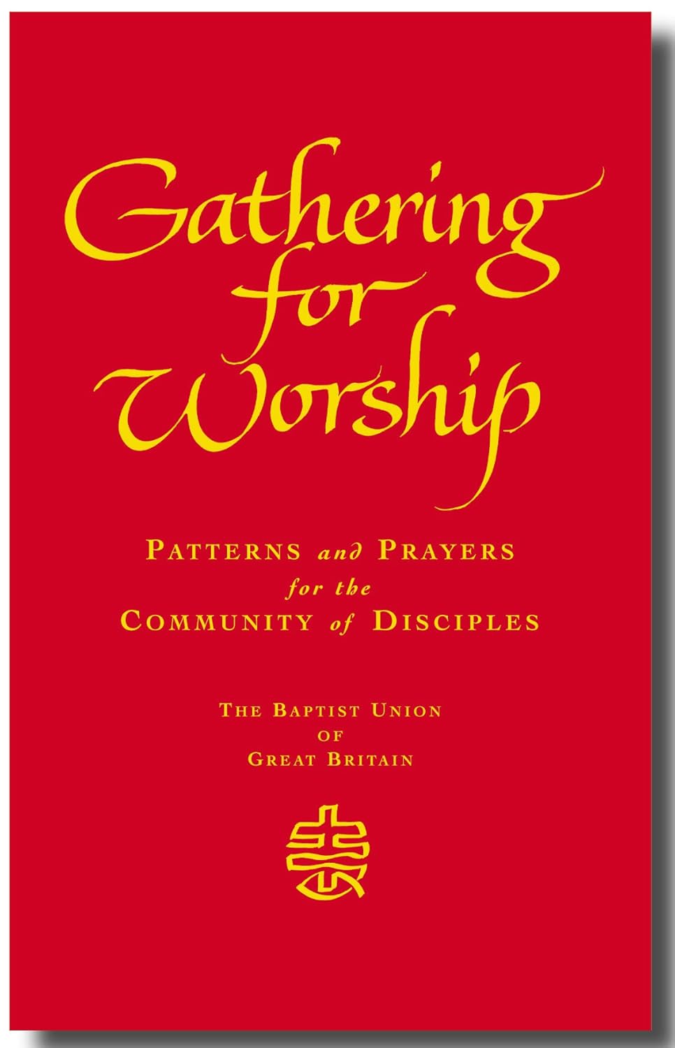 Gathering for Worship: Patterns and Prayers for the Community of ...