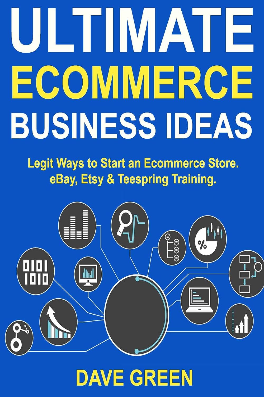 Amazon.com: Ultimate Ecommerce Business Ideas: Legit Ways to Start an ...