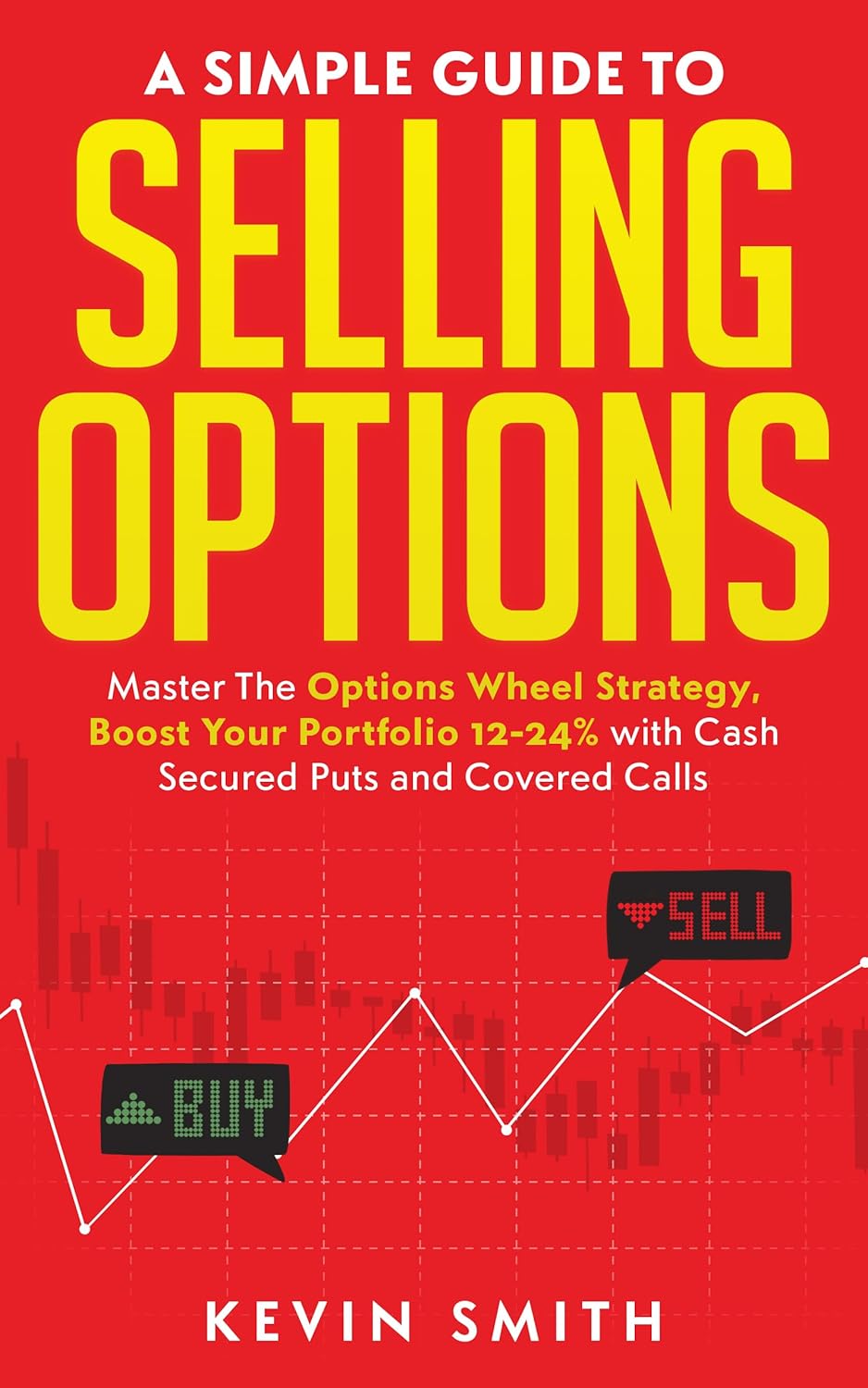 A Simple Guide To Selling Options: Master The Options Wheel Strategy ...