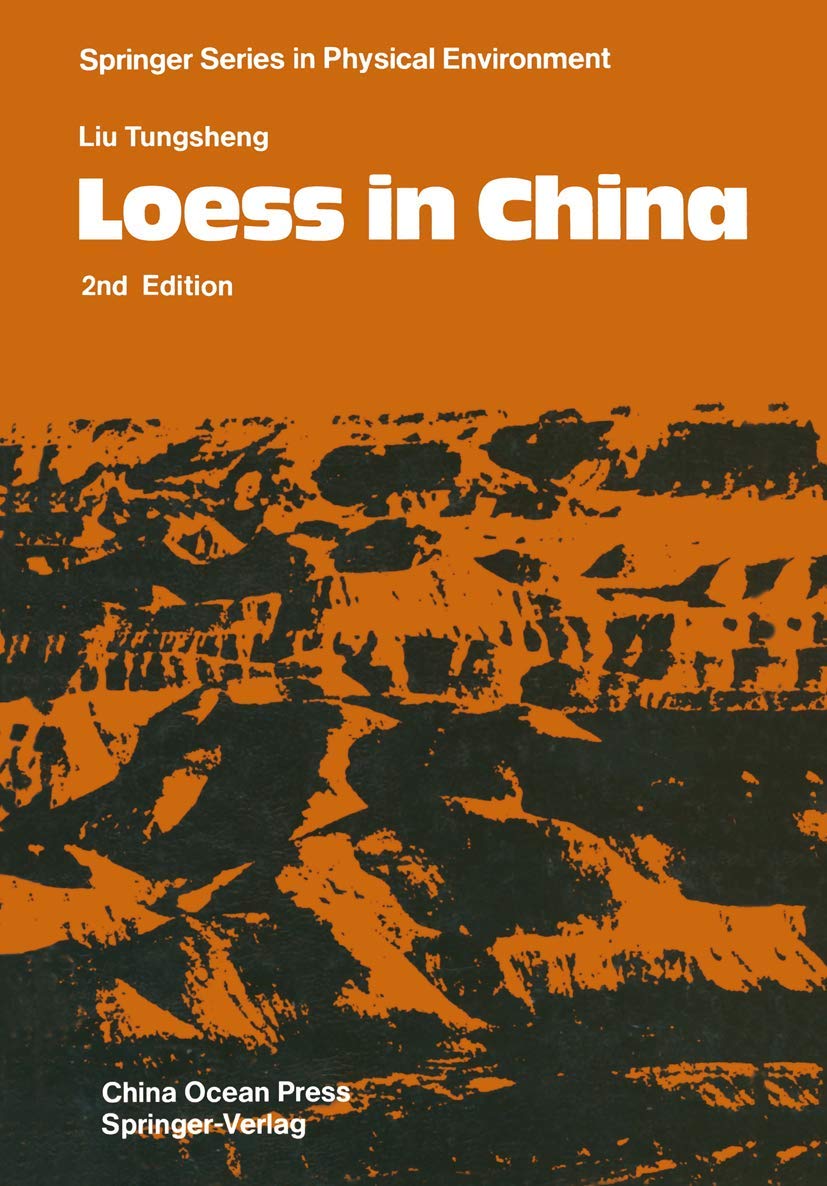 Loess in China (Springer Series in Physical Environment): Tungsheng Liu ...