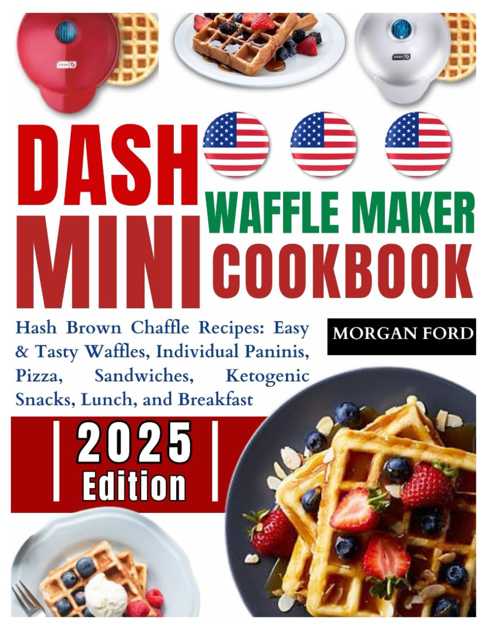 Dash Mini Waffle Maker Cookbook: Hash Brown Chaffle Recipes: Easy ...