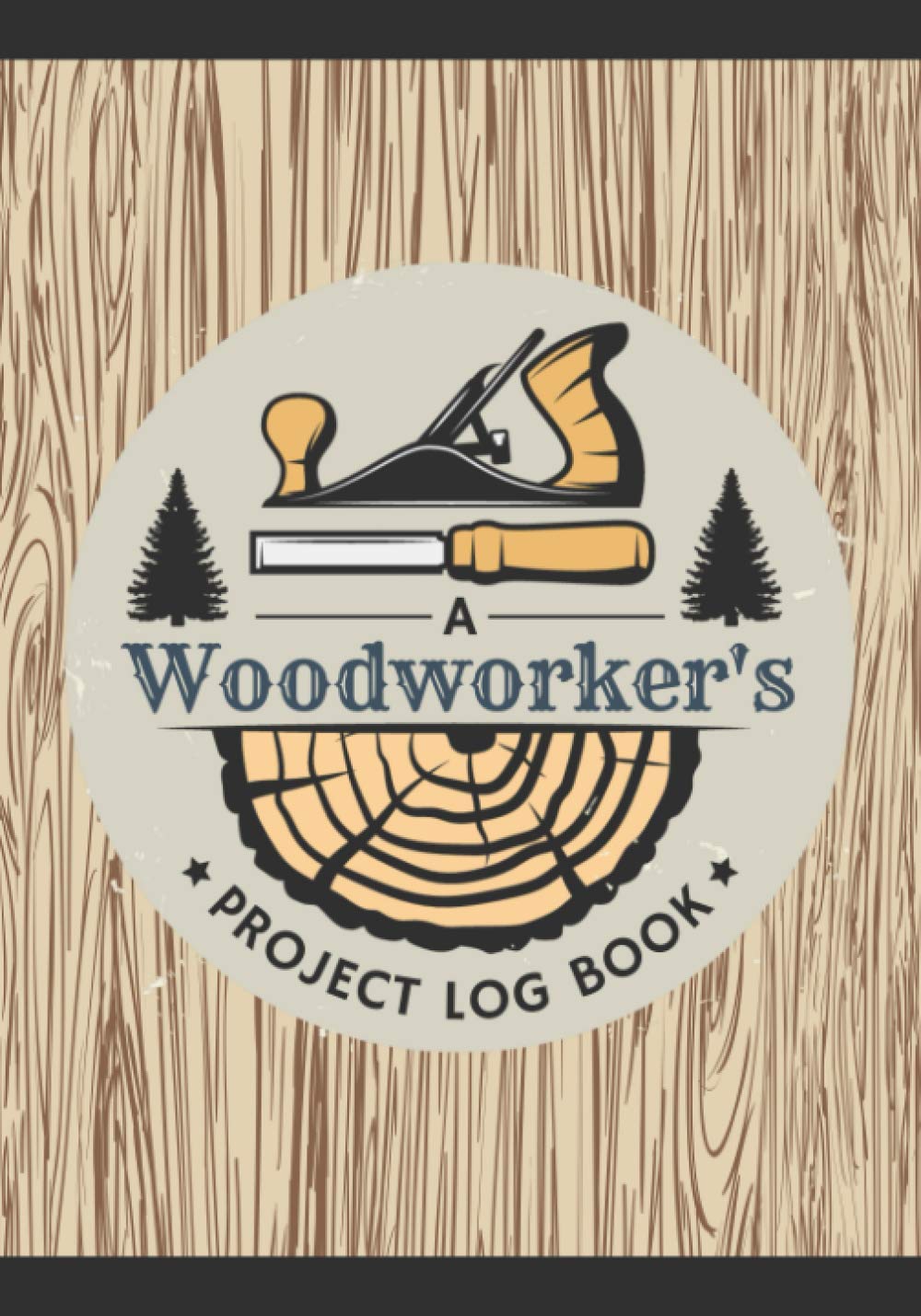 A Woodworker's Project Log Book: Woodworking Journal to Record Project ...
