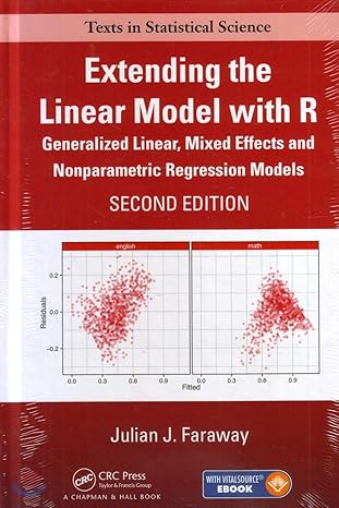 Extending the Linear Model with R: Generalized Linear, Mixed Effects ...