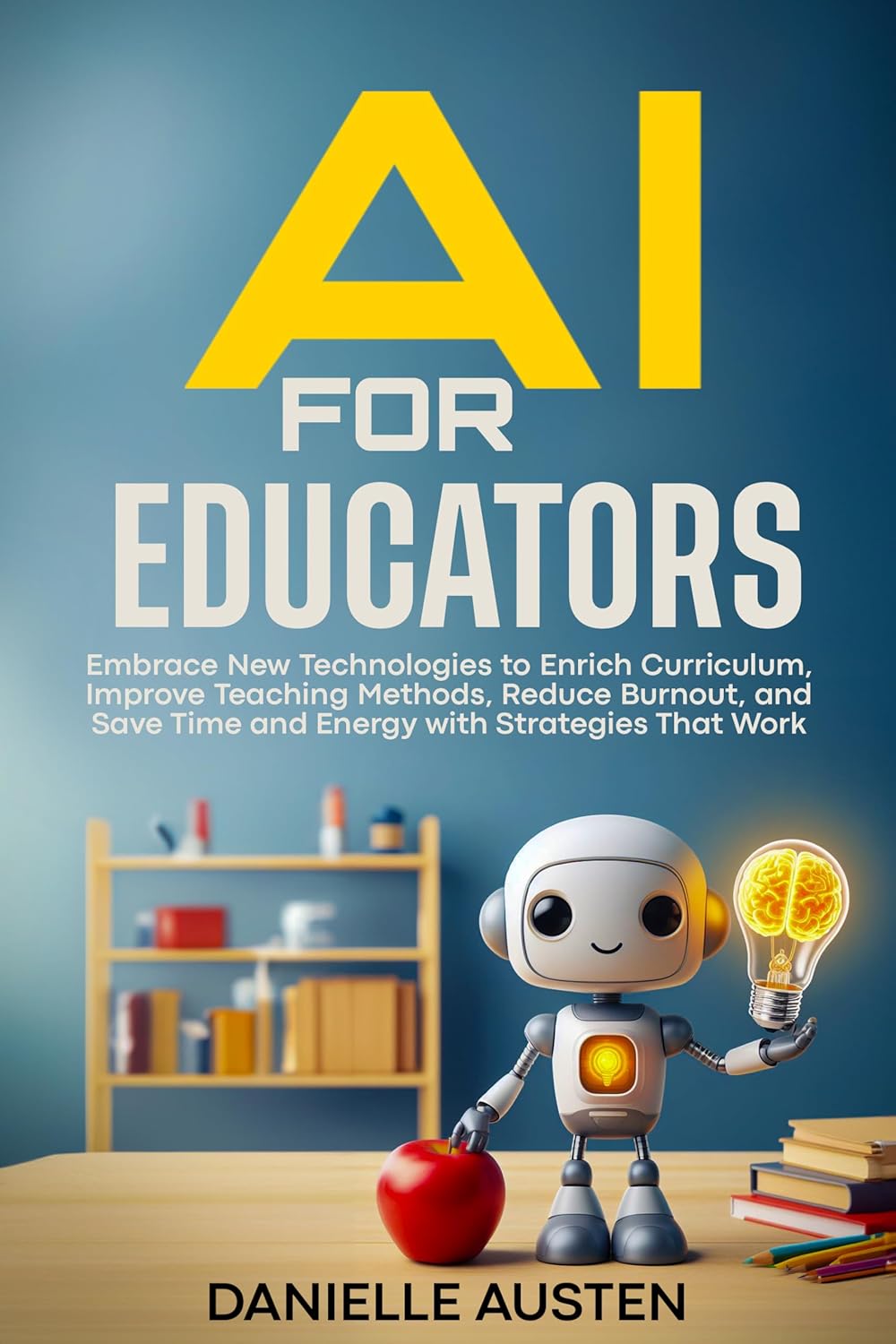 AI FOR EDUCATORS: Embrace New Technologies to Enrich Curriculum ...