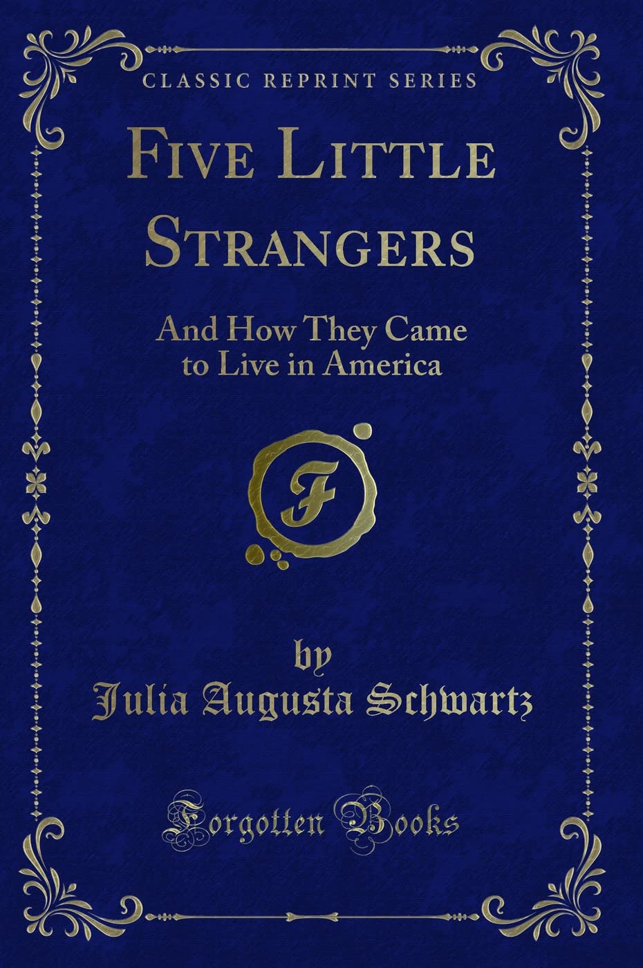 Five Little Strangers: And How They Came to Live in America (Classic ...