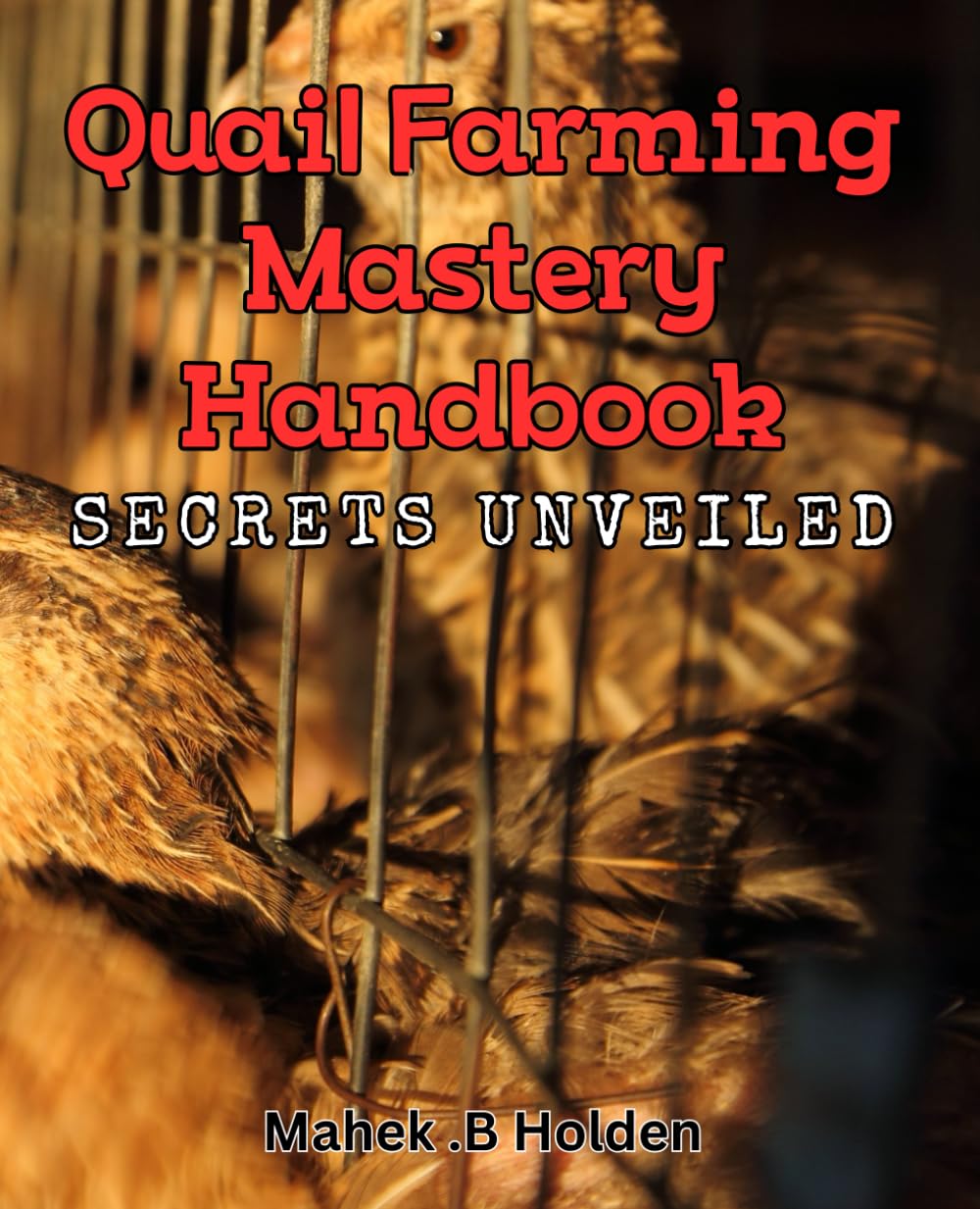 Quail Farming Mastery Handbook: Secrets Unveiled: Unlock the Art of ...