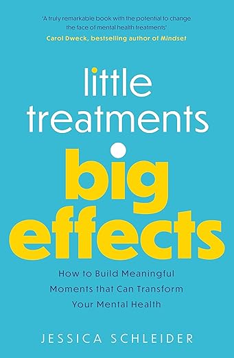 Little Treatments, Big Effects: How to Build Meaningful Moments that ...