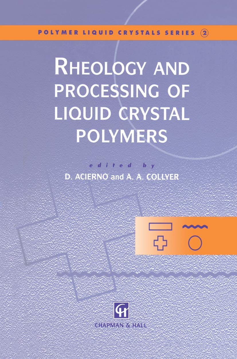 Amazon.com: Rheology and Processing of Liquid Crystal Polymers (Polymer ...