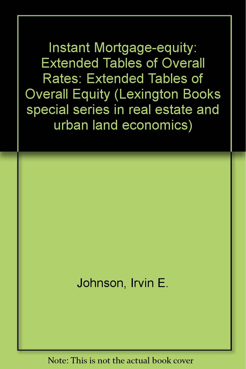 Instant Mortgage-Equity: Extended Tables of Overall Equity: Johnson ...