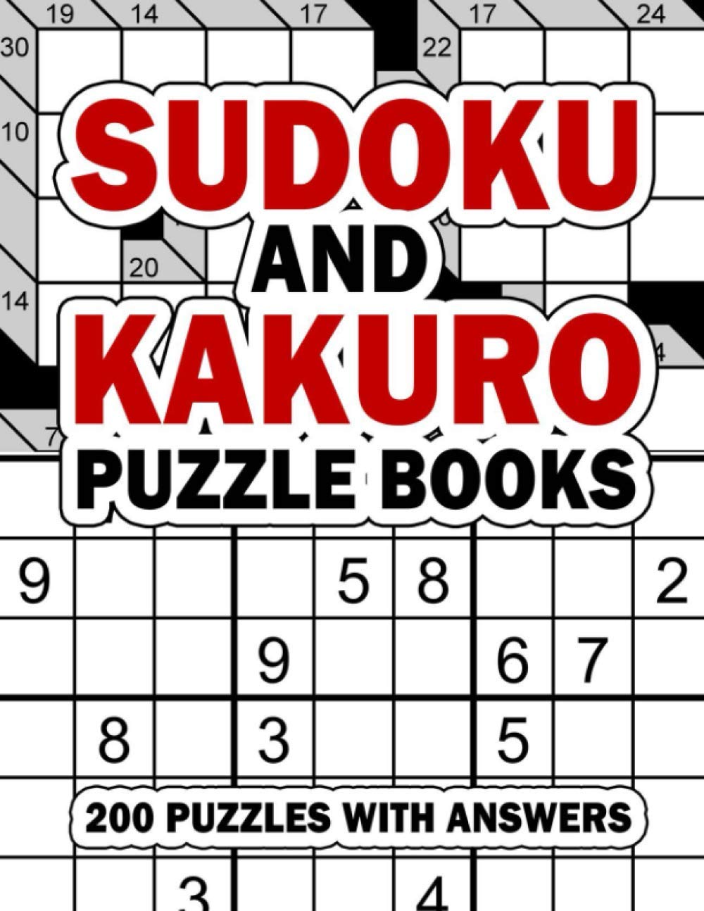 Sudoku and Kakuro Puzzle Books: 200 Easy Sudoku & Kakuro Logic Puzzles ...