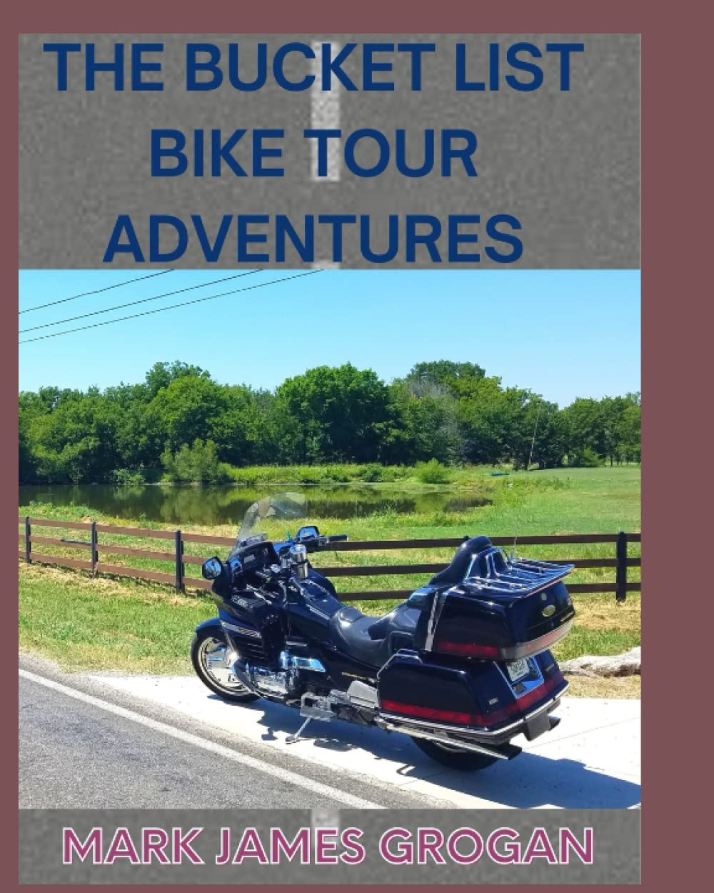 THE BUCKET LIST BIKE TOUR ADVENTURES: JAMES, MARK GROGAN: 9798365154711: Amazon.com: Books