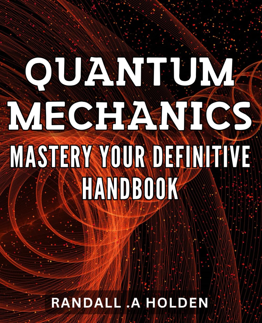 Amazon.com: Quantum Mechanics Mastery: Your Definitive Handbook: Unlock the Secrets of the ...
