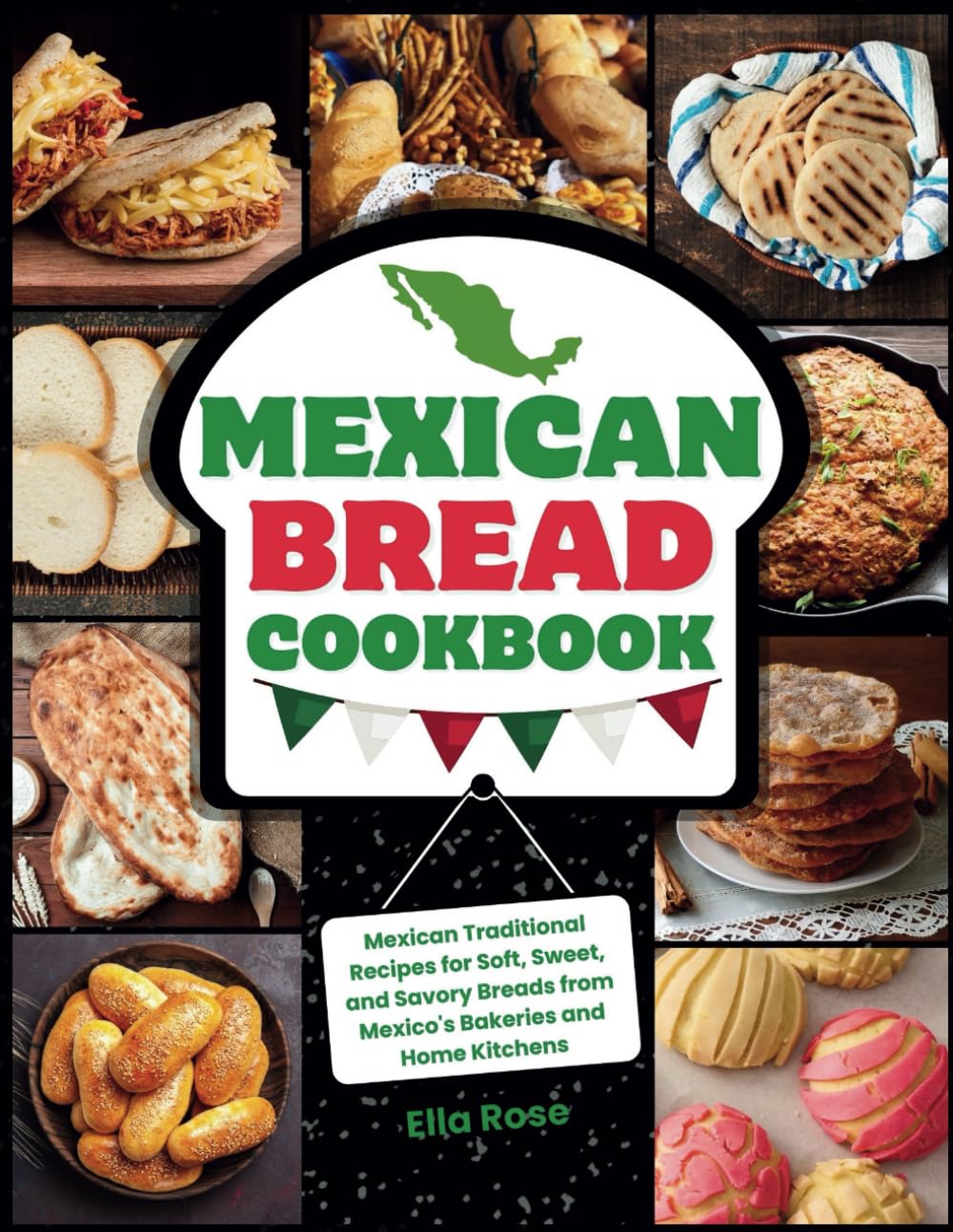 Mexican Bread Cookbook: Traditional Recipes for Soft, Sweet, and Savory ...