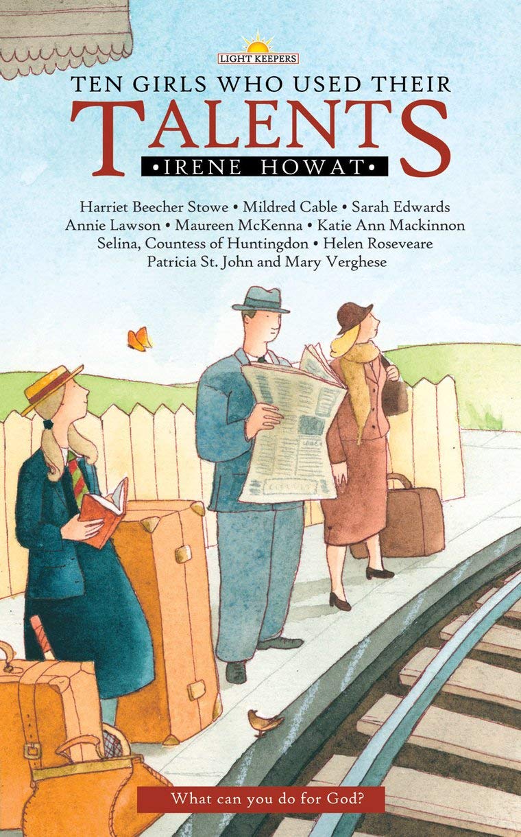 Ten Girls Who Used Their Talents (Lightkeepers): Howat, Irene ...