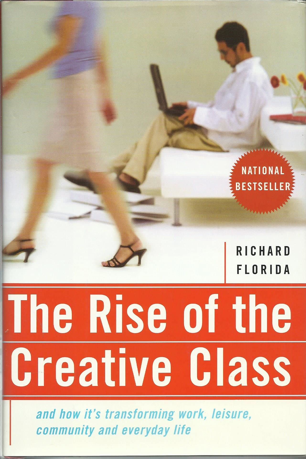 The Rise Of The Creative Class: And How It's Transforming Work, Leisure ...