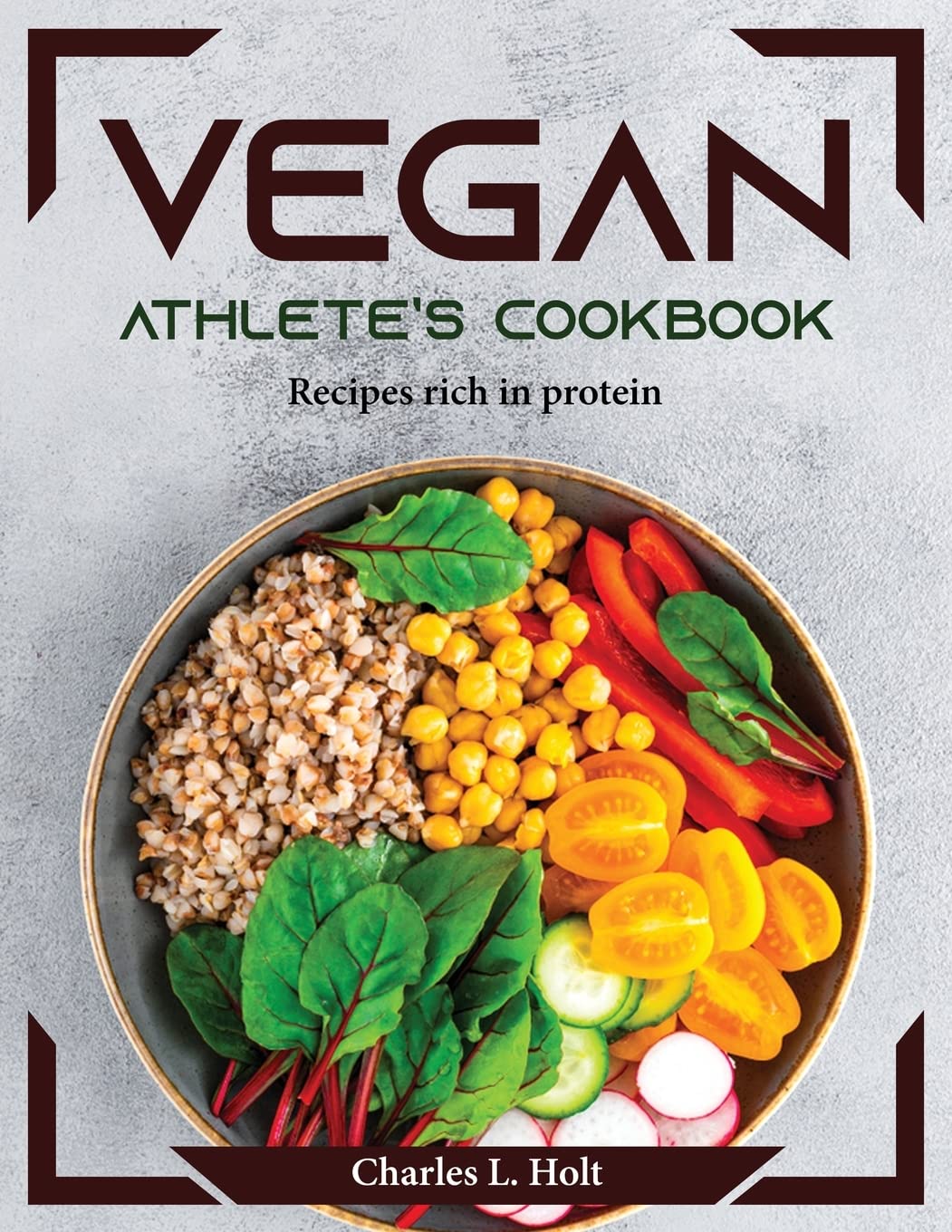 Vegan Athlete's Cookbook: Recipes rich in protein: Charles L Holt ...