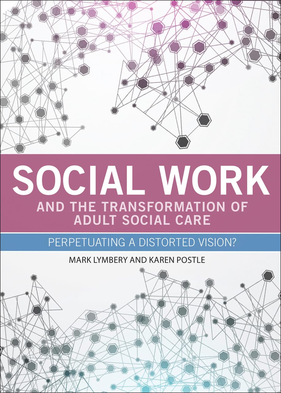 Social Work and the Transformation of Adult Social Care: Perpetuating a ...