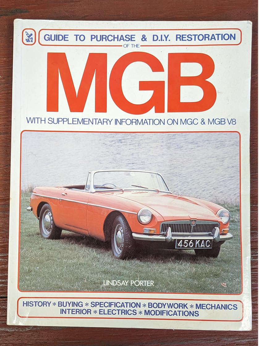 Mgb: Guide to Purchase and D. I. Y. Restoration: LINDSAY PORTER ...